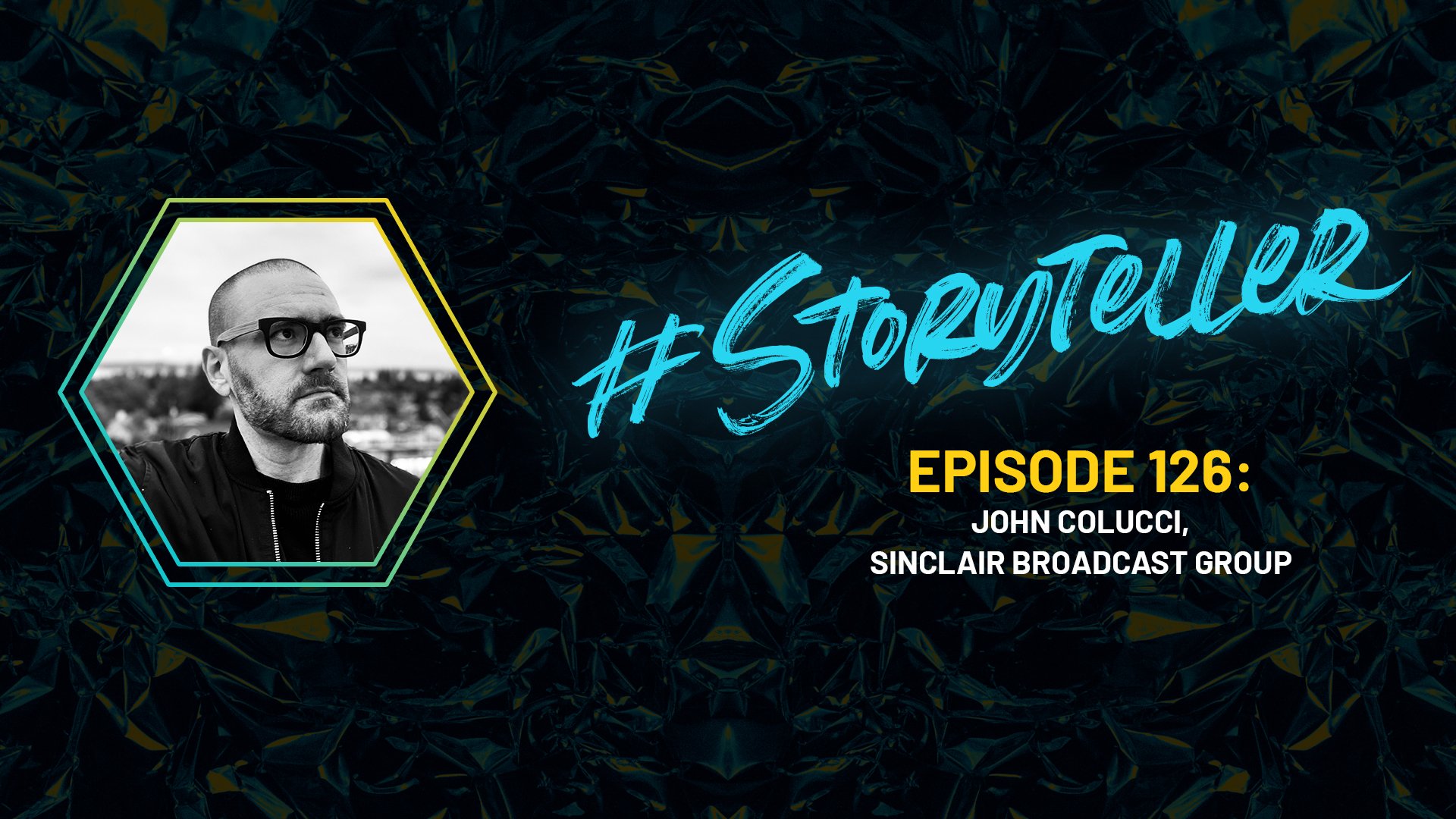 #Storyteller: Episode 126 with John Colucci at Sinclair Broadcast Group ...